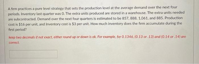 Solved A firm practices a pure level strategy that sets the | Chegg.com