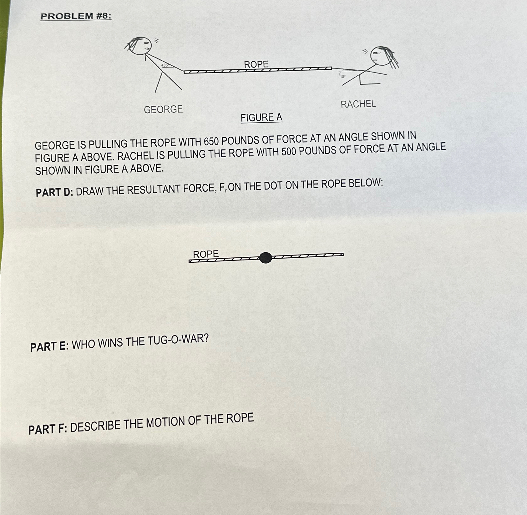 Solved PROBLEM #8:GEORGE IS PULLING THE ROPE WITH 650 | Chegg.com