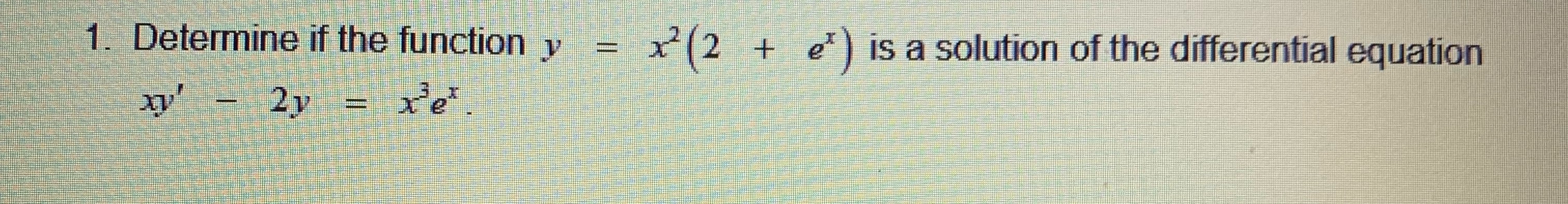 Solved Determine if the function y=x2(2+ex) ﻿is a solution | Chegg.com