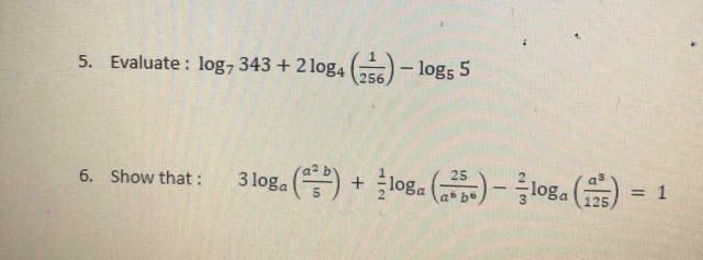 Solved 5. Evaluate : log, 343 + 2 log4 (256) – log: 5 6. | Chegg.com