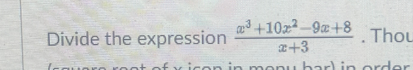 Solved Divide the expression a3+10x2-9a+8a+3. ﻿Thot | Chegg.com