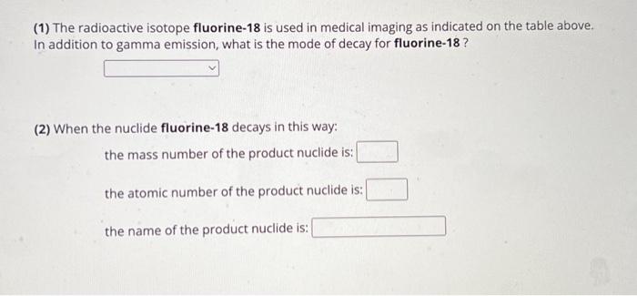 (1) The radioactive isotope fluorine-18 is used in | Chegg.com