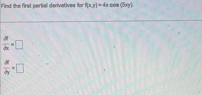 Solved Find the first partial derivatives for f(x,y)= 4x cos | Chegg.com