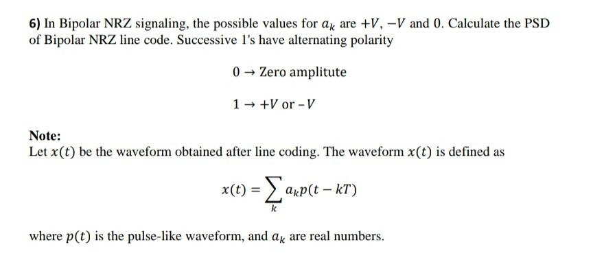 Solved 6) In Bipolar NRZ signaling, the possible values for | Chegg.com