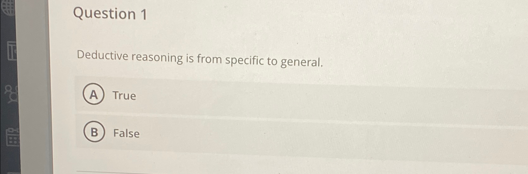 Solved Question 1Deductive reasoning is from specific to | Chegg.com