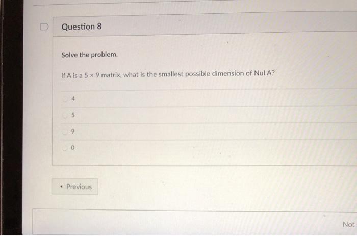 Solved Question 8 Solve the problem. If A is a 5 x 9 matrix, | Chegg.com