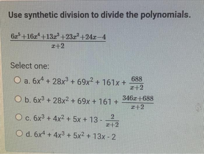 Solved Use synthetic division to divide the polynomials. | Chegg.com