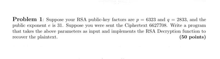 Solved Problem 1: Suppose your RSA public-key factors are p | Chegg.com