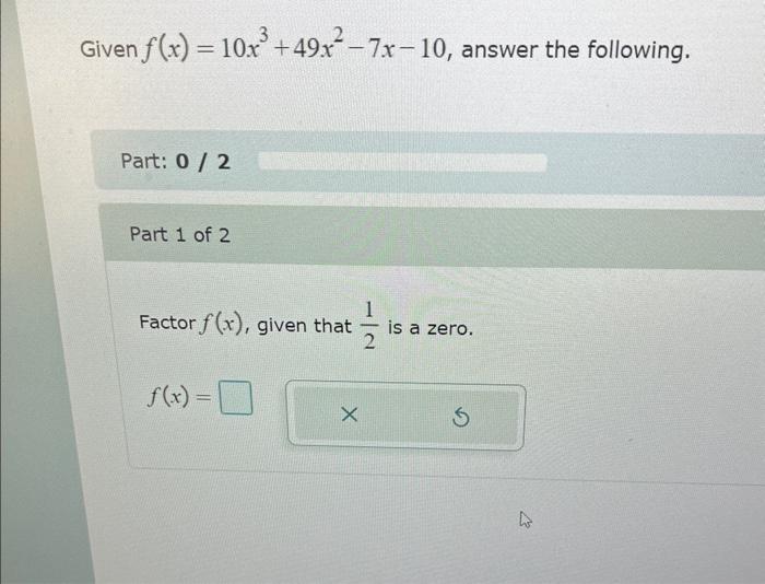 Solved F X 10x3 49x2−7x−10 Part 0 2 Part 1 Of 2 Factor