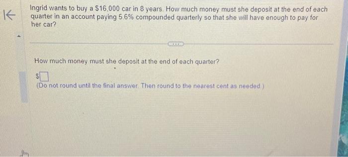 Solved Ingrid wants to buy a $16,000 car in 8 years. How | Chegg.com