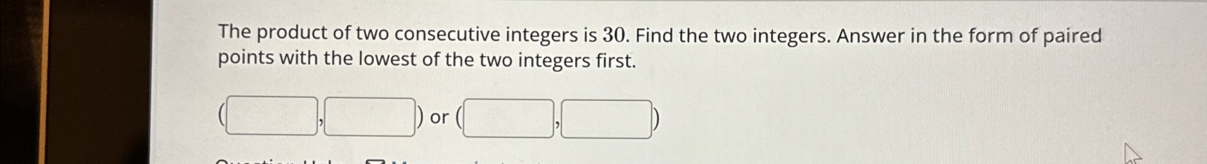 Solved The product of two consecutive integers is 30. ﻿Find | Chegg.com