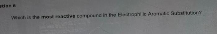 Solved Which is the most reactive compound in the | Chegg.com