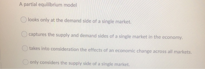Solved A partial equilibrium model looks only at the demand | Chegg.com
