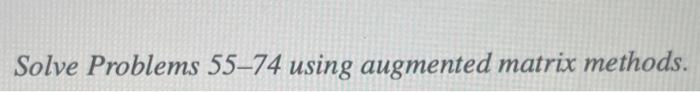 Solved 2x1+x2=14x1−x2=−7Solve Problems 55-74 using augmented | Chegg.com