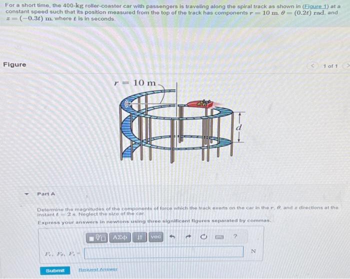 Solved For a short time, the 400−kg roller-coaster car with | Chegg.com