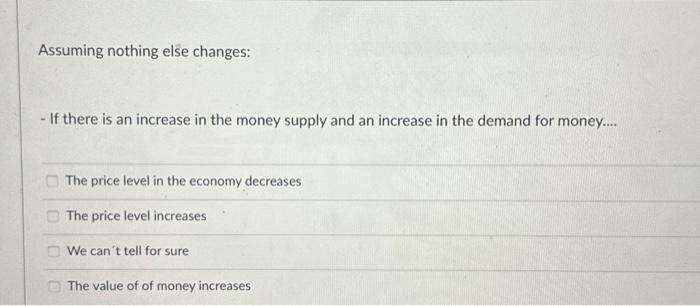 Solved Assuming nothing else changes: - If there is an | Chegg.com