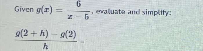 Solved Given g(x)=x−56, evaluate and simplify: | Chegg.com