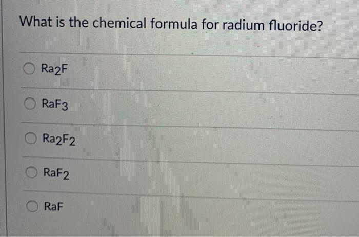 Solved What is the chemical formula for radium fluoride? | Chegg.com