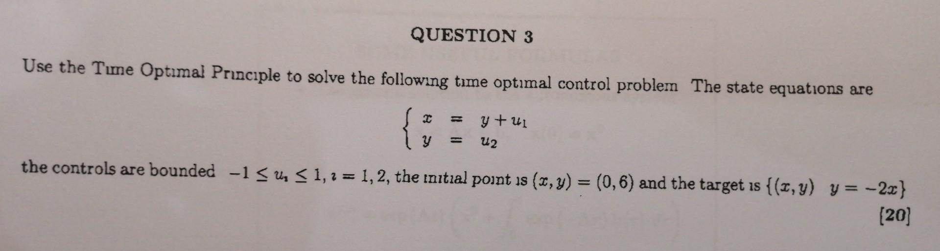 Solved QUESTION 3 Use the Time Optimal Principle to solve | Chegg.com