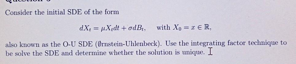Solved Consider the initial SDE of the form dXt=μXtdt+σdBt, | Chegg.com