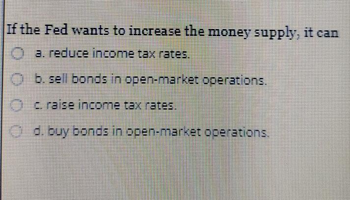 Solved If the Fed wants to increase the money supply, it | Chegg.com