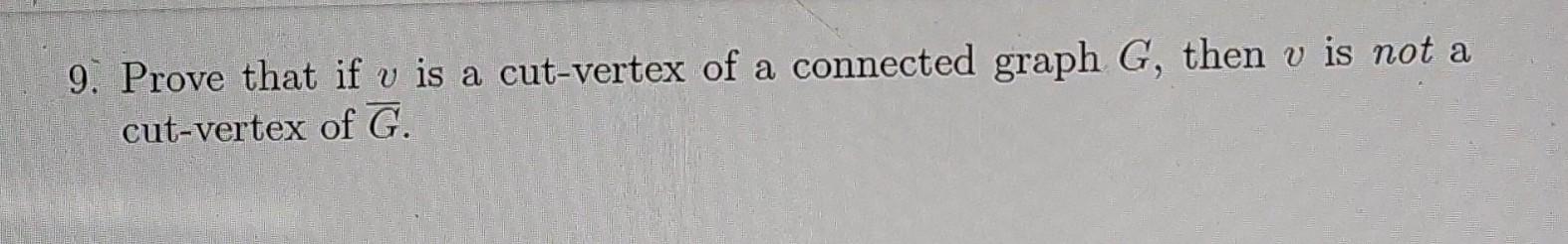 Solved 9 Prove That If V Is A Cut Vertex Of A Connected