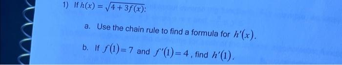 Solved 1) If h(x)=4+3f(x) a. Use the chain rule to find a | Chegg.com