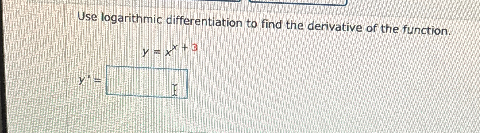 Solved Use logarithmic differentiation to find the | Chegg.com