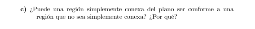 Solved c) ¿Puede una región simplemente conexa del plano ser | Chegg.com