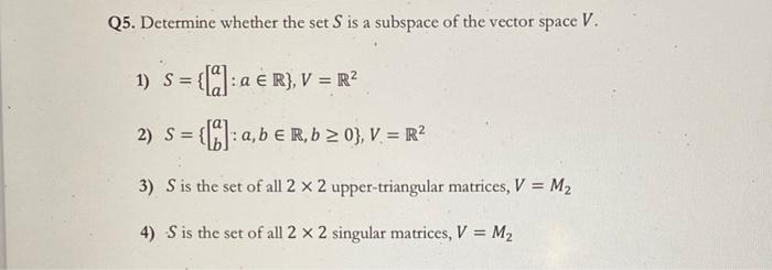 Solved Q5. Determine whether the set S is a subspace of the | Chegg.com