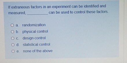 Solved If extraneous factors in an experiment can be | Chegg.com