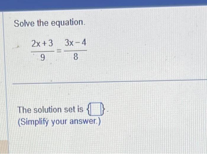 Solved Solve the equation. 92x+3=83x−4 The solution set is | Chegg.com