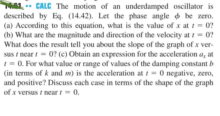 Solved . * CALC The motion of an underdamped oscillator is | Chegg.com