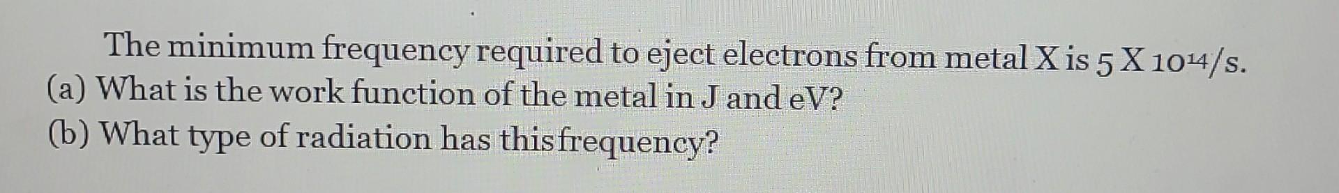 Solved The minimum frequency required to eject electrons | Chegg.com