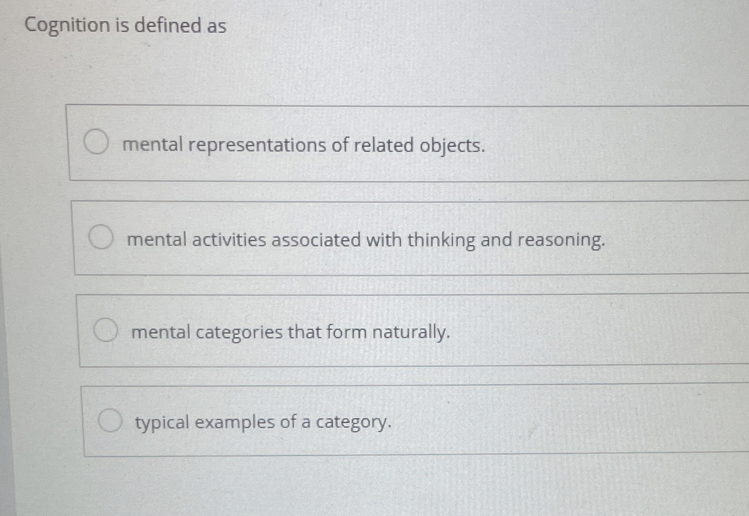 Solved Cognition is defined asmental representations of | Chegg.com