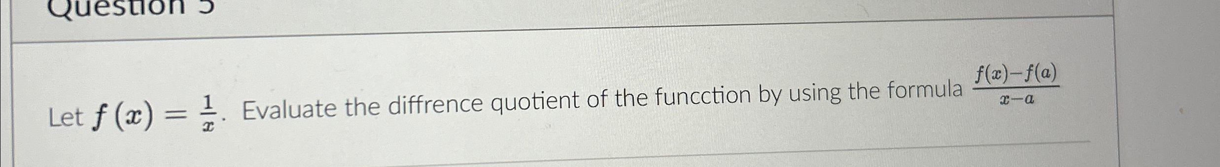 Solved Let f(x)=1x. ﻿Evaluate the diffrence quotient of the | Chegg.com