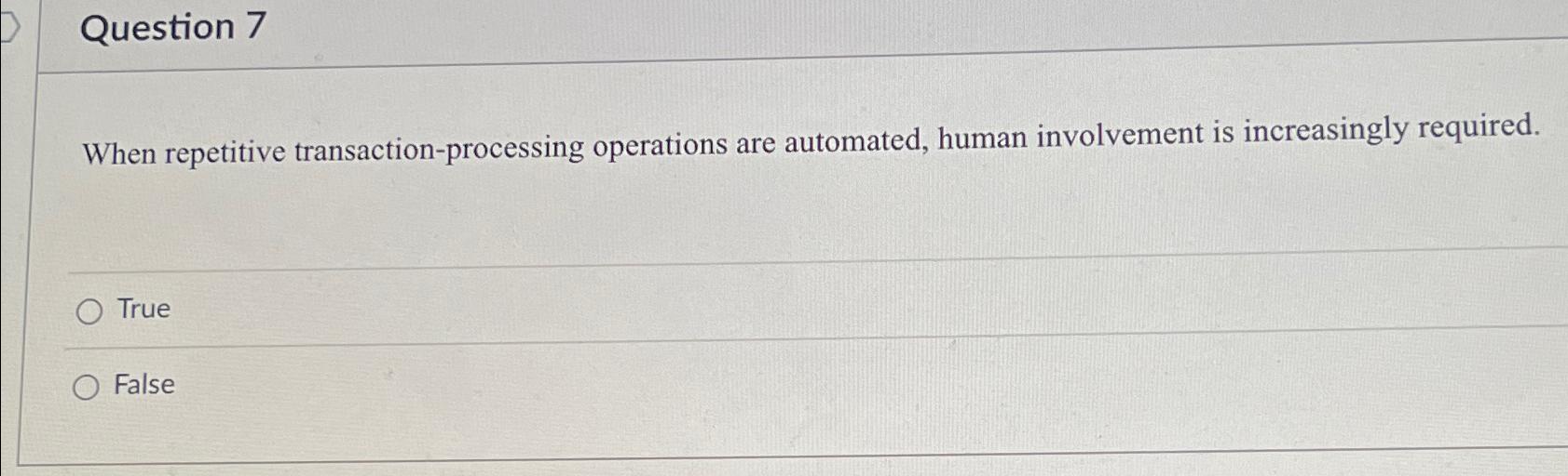 Solved Question 7When repetitive transaction-processing | Chegg.com