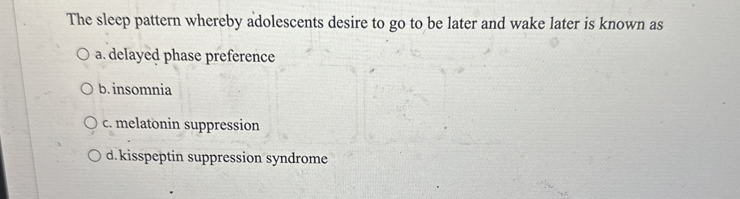 Solved The sleep pattern whereby adolescents desire to go to | Chegg.com