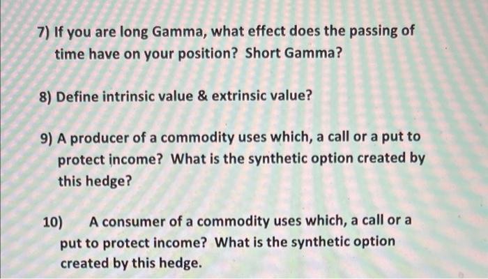 Solved 7) If you are long Gamma, what effect does the | Chegg.com