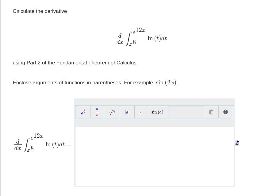 Solved Calculate the derivativeddx∫x8e12xln(t)dtusing Part 2 | Chegg.com
