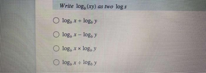 Solved Write log, (xy) as two logs log, x + logo y O log, *- | Chegg.com
