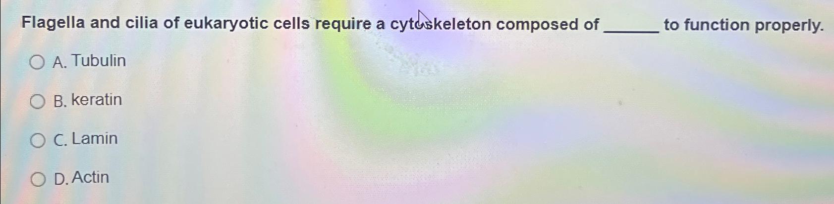 Solved Flagella and cilia of eukaryotic cells require a | Chegg.com