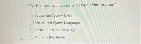 Solved SQL is an abbreviation for what type of | Chegg.com