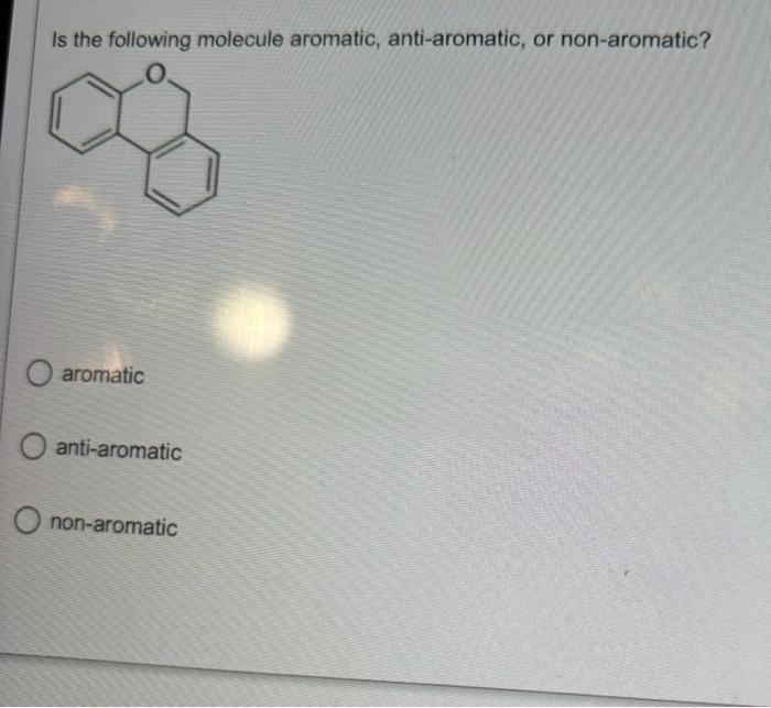 Solved Is the following molecule aromatic, anti-aromatic, or | Chegg.com