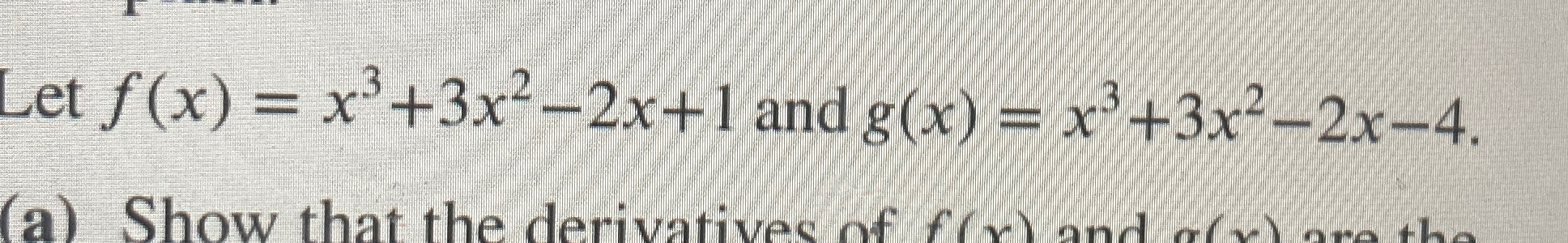 Solved Let f(x)=x3+3x2-2x+1 and g(x)=x3+3x2-2x-4 | Chegg.com Solved Let f(x)=x3+3x2-2x+1 and g(x)=x3+3x2-2x-4 | Chegg.com