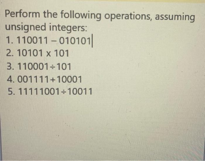 Solved Perform the following operations, assuming unsigned | Chegg.com