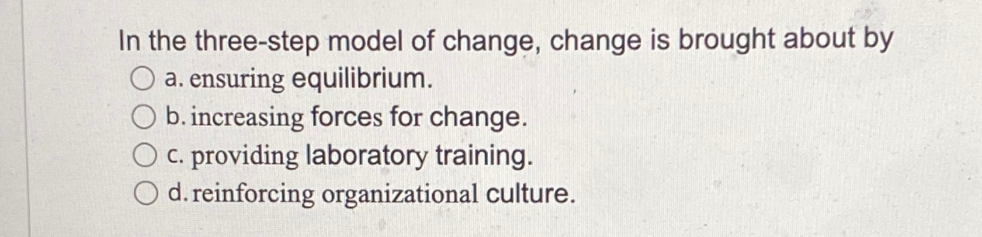 Solved In the three-step model of change, change is brought | Chegg.com