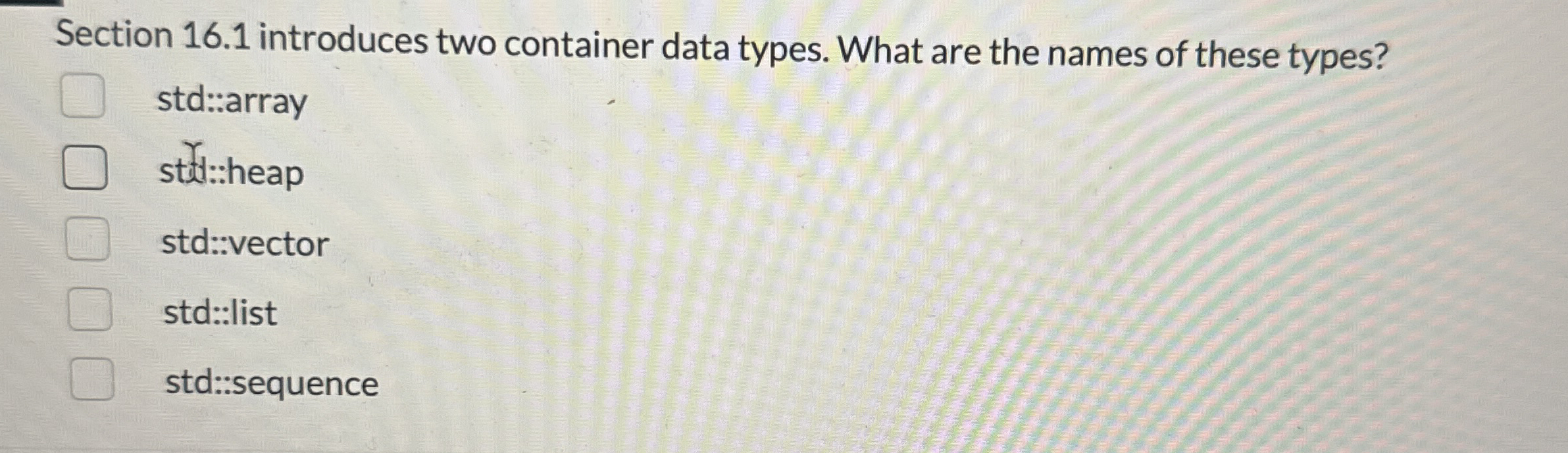 Solved Section 16.1 ﻿introduces two container data types. | Chegg.com
