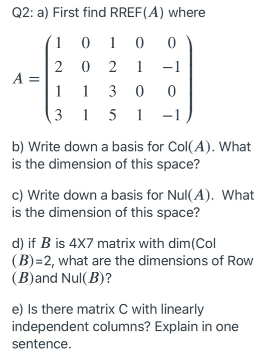 Solved Q2: a) First find RREF(A) where 2 1 A= 0 1 0 0 O 2 -1 | Chegg.com Solved Q2: a) First find RREF(A) where 2 1 A= 0 1 0 0 O 2 -1 | Chegg.com