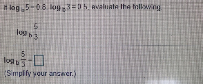 Solved If log b3 = 0.4 and log 4 = 0.5, evaluate the | Chegg.com